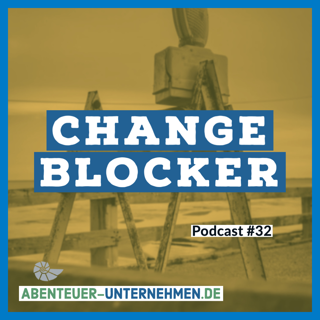 [Podcast 32] Die Change-Blocker – wodurch Veränderung oft verhindert ...